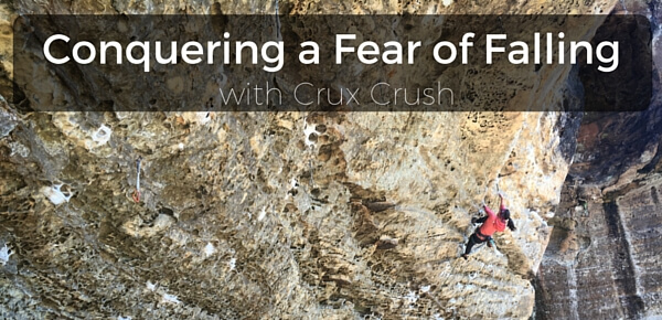 Conquering a Fear of Falling - Crux Crush - TrainingBeta