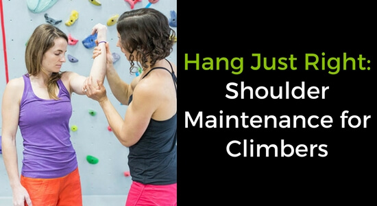 Hang Just Right: Shoulder Maintenance for Climbers - TrainingBeta