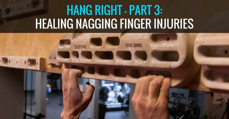 Hang Right - Part 3: Healing Nagging Finger Injuries - TrainingBeta