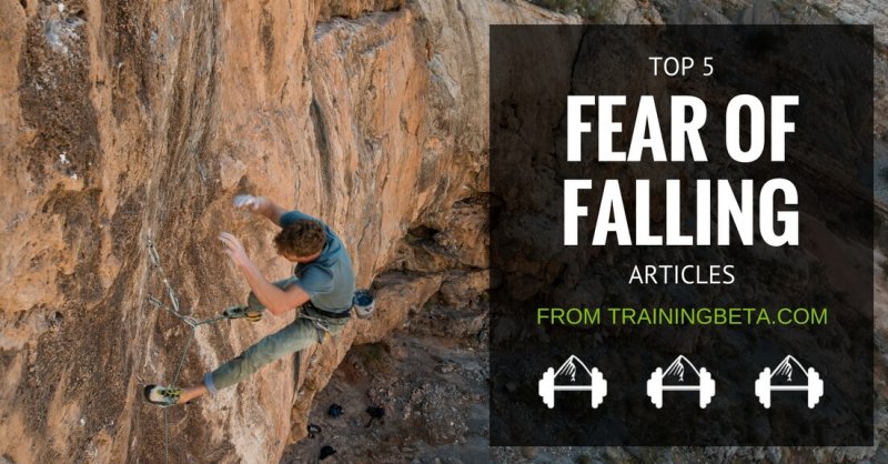 Top 5 Fear of Falling Articles - Training for Rock Climbing